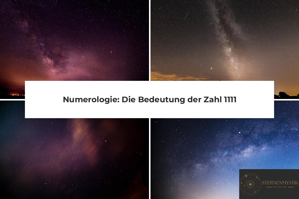 Numerologie: Die Bedeutung der Zahl 1111 | Sternenmystik