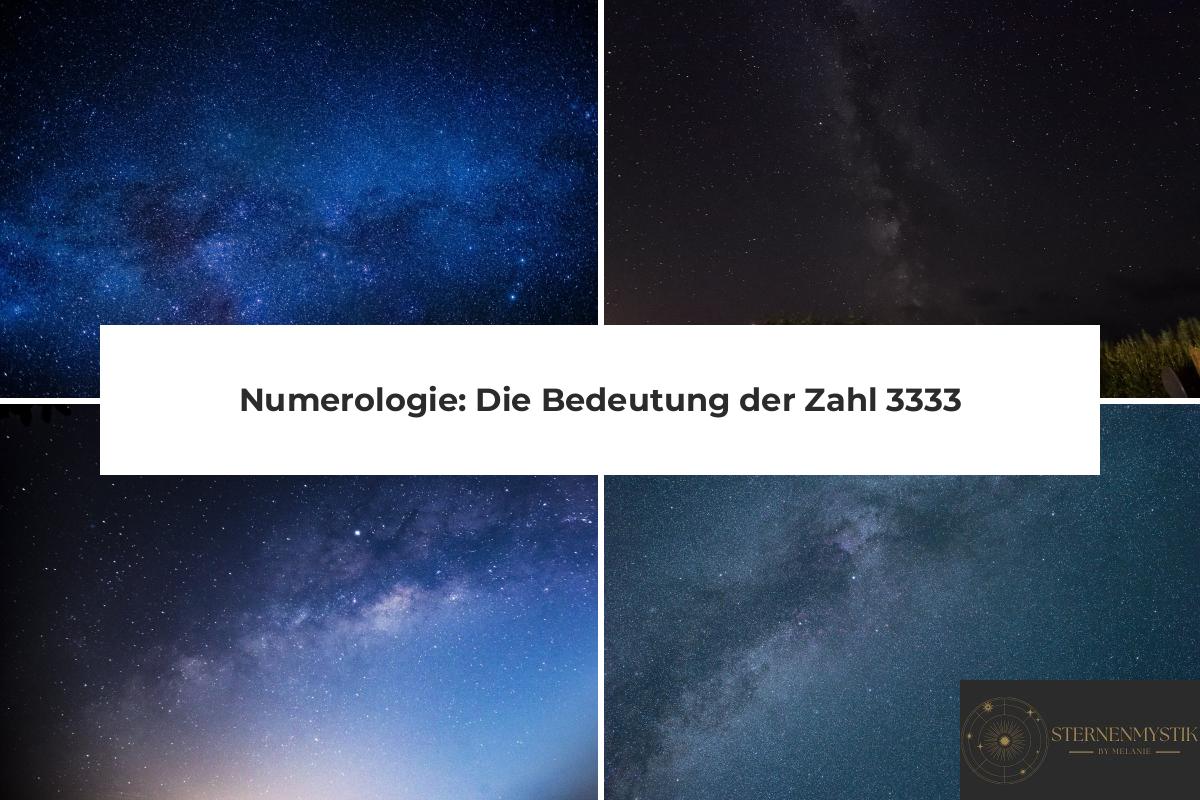 Numerologie: Die Bedeutung der Zahl 3333 | Sternenmystik